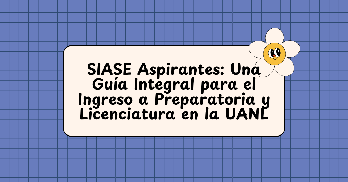 SIASE Aspirantes: Una Guía Integral para el Ingreso a Preparatoria y ...